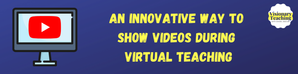 An Innovative Way to Show Videos During Virtual Teaching - Visionary ...