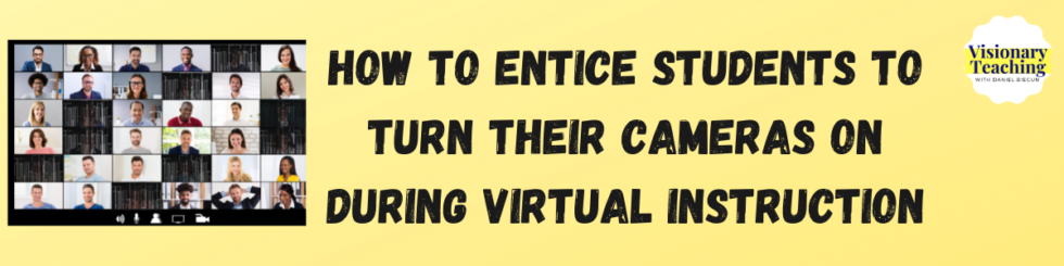 How to Entice Students to Turn Their Cameras On During Virtual ...