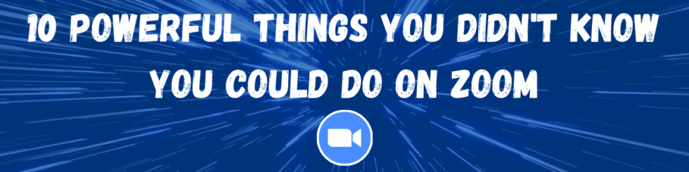 10 Powerful Things You Didn’t Know You Could Do on Zoom - Visionary ...