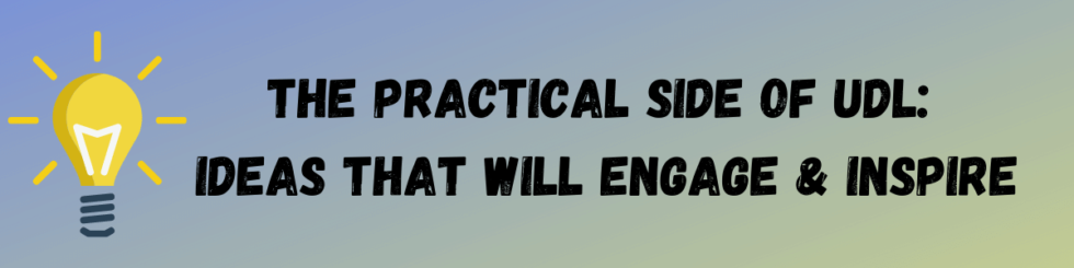 The Practical Side of UDL: Ideas That Will Engage & Inspire - Visionary ...