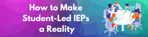 How to Make Student-Led IEPs a Reality - Visionary Teaching